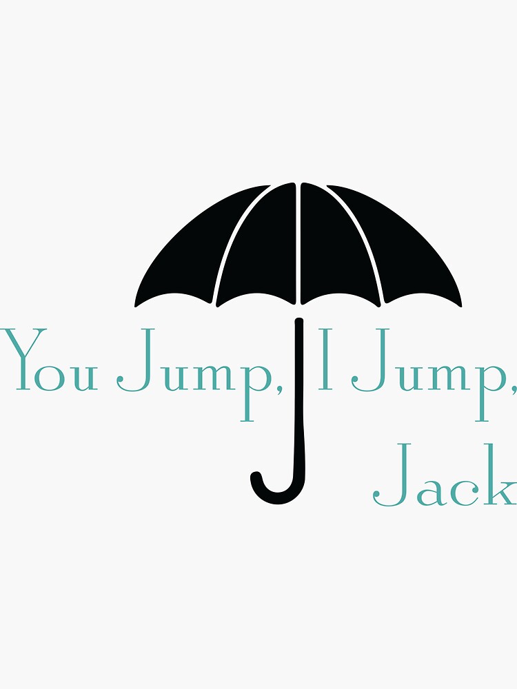 "You Jump, I Jump, Jack" Sticker for Sale by Lgc13 | Redbubble
