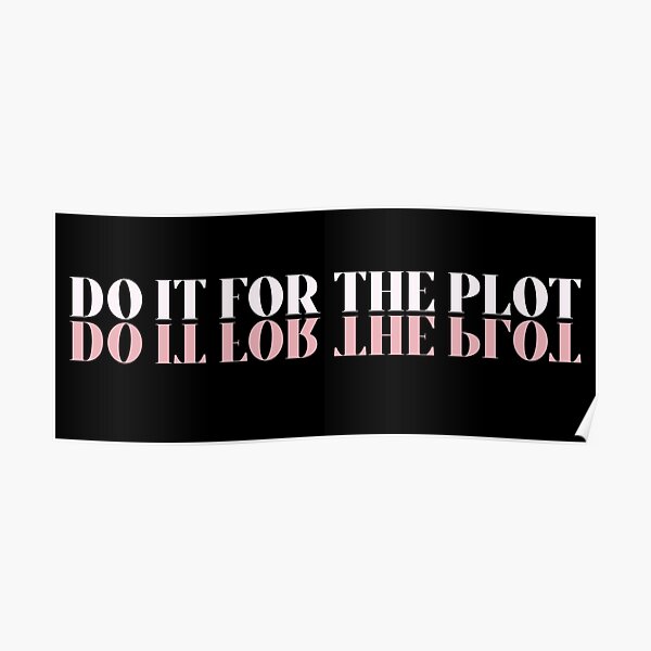 "do it for the plot pink shadow - bookish" Poster for Sale by ...