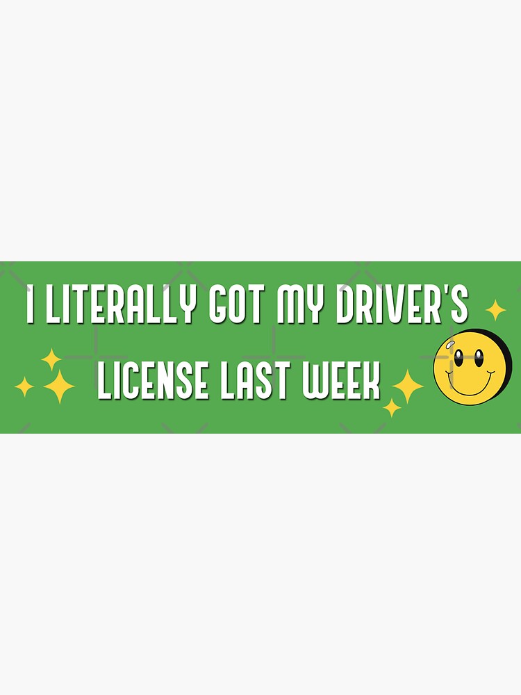 "I literally got my driver's license last week funny car warning ...