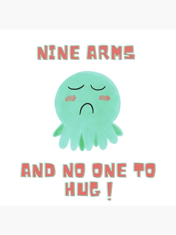 ""Nine Arms And No One To Hug"" Poster for Sale by Animal-Loverr ...