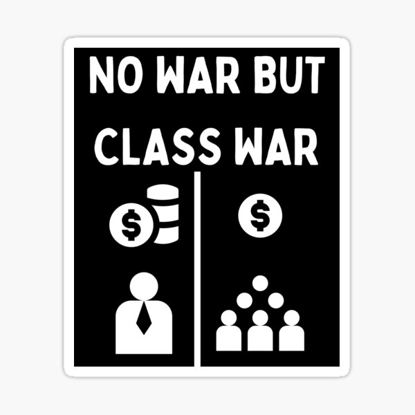 "No War But Class War" Sticker for Sale by MeaganMoo | Redbubble