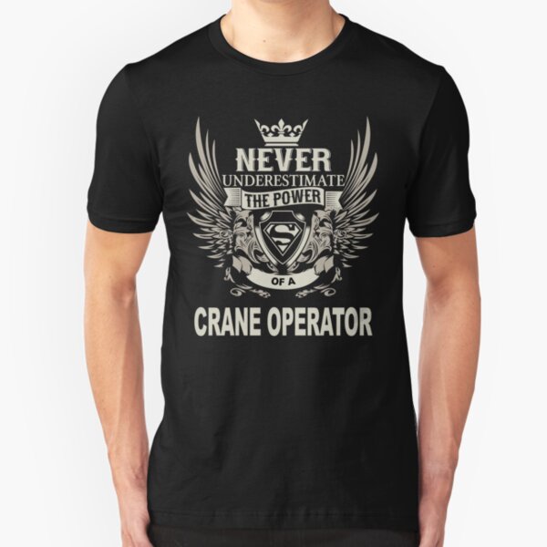Crane Operator T-Shirts | Redbubble