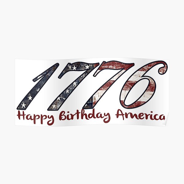 "1776 - Happy Birthday America" Poster for Sale by monarchgraphics ...