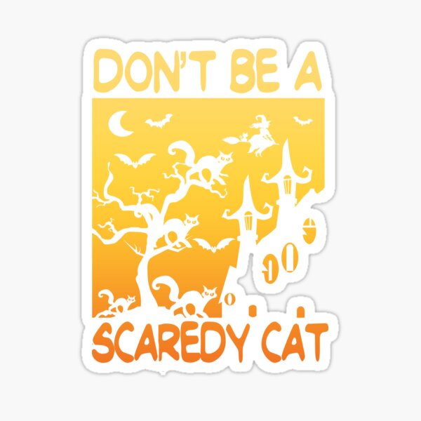 "DON'T BE A SCAREDY CAT HALLOWEEN" Sticker for Sale by lukas69graphic ...