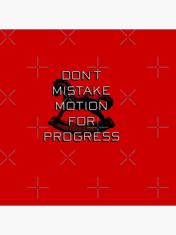 "Don't Mistake Motion For Progress" Poster for Sale by PixelBuilder ...