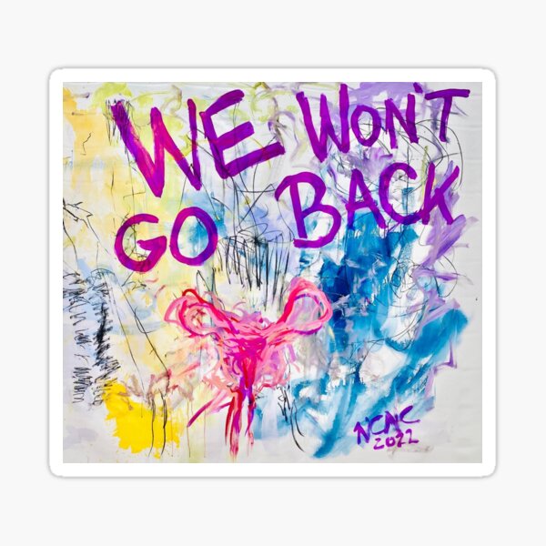 "WE WON'T GO BACK" Sticker for Sale by dancinarts | Redbubble