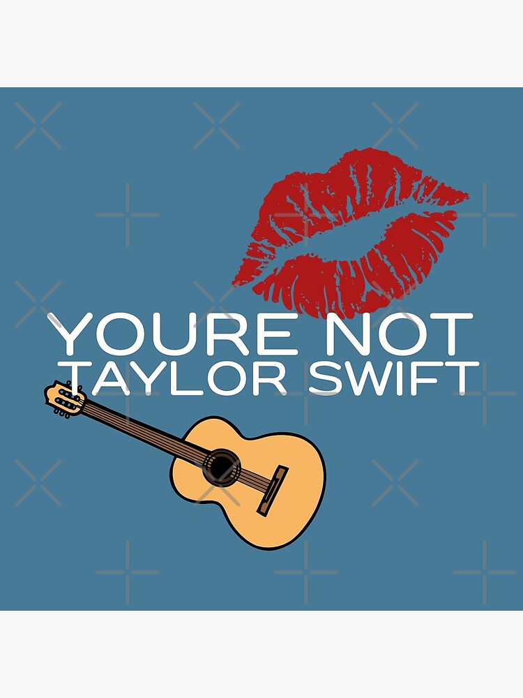 "Ur not Taylor Swift | Taylor Inspired | Wall Art Home Decor ...