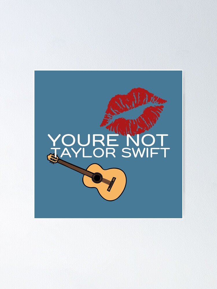 "Ur not Taylor Swift | Taylor Inspired | Wall Art Home Decor ...