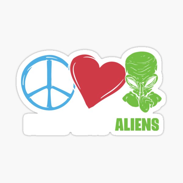 "Peace Love Funny Extraterrestrial Life For An Alien Believer" Sticker ...