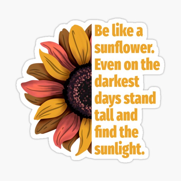 "Sunflower Motivation Be Like A Sunflower, Motivational" Sticker for ...