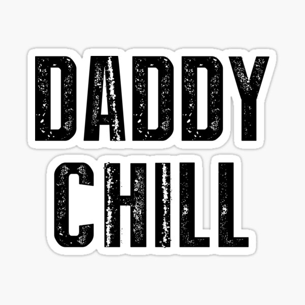 "Daddy Chill" Sticker for Sale by BRVART | Redbubble