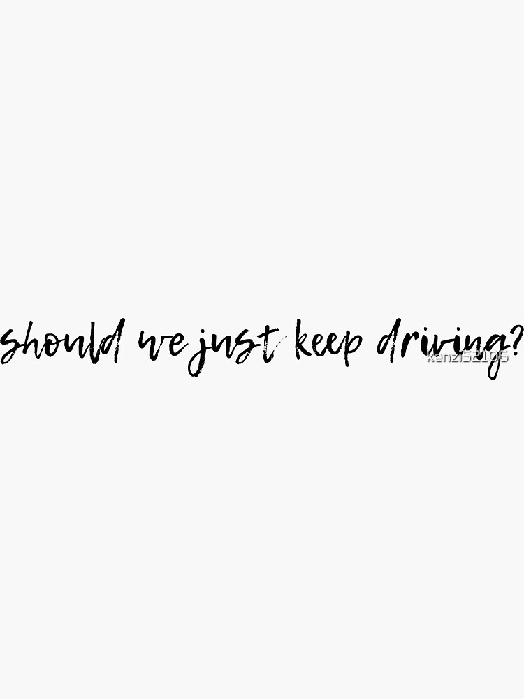 "keep driving" Sticker for Sale by kenzi52106 | Redbubble