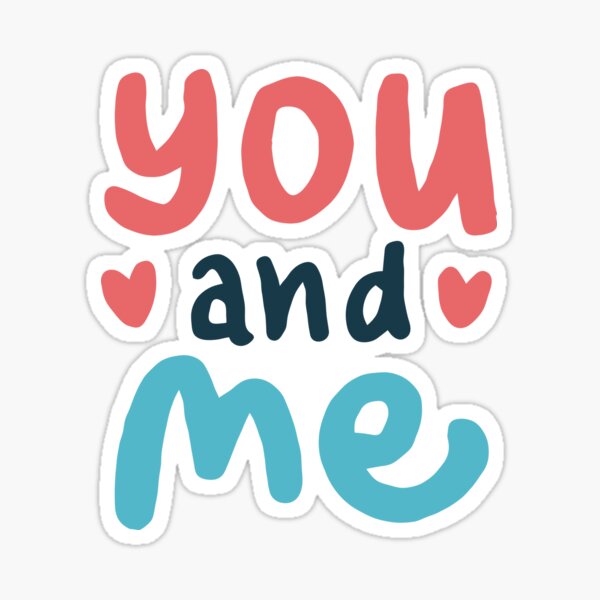 "you and me" Sticker for Sale by davidapp | Redbubble