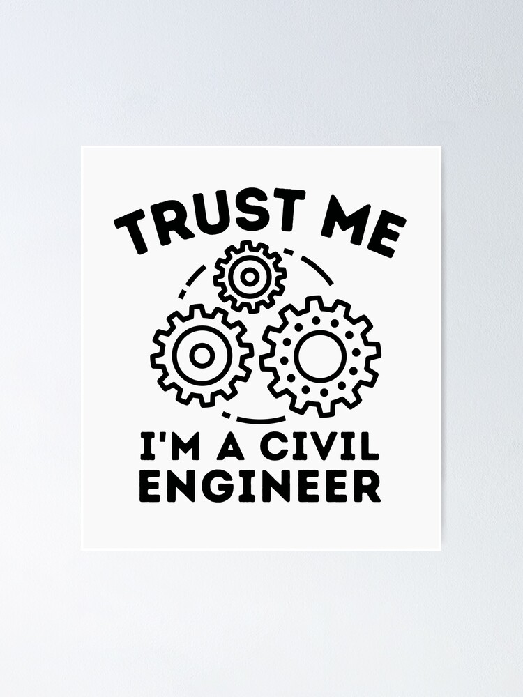 "Trust me i am a civil engineer" Poster for Sale by marunstudio | Redbubble