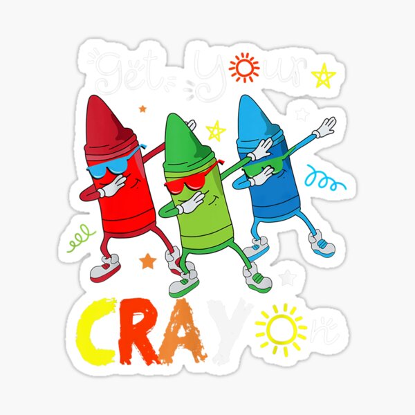 "Kids Get Your Cray On First Day Of School Dabbing Crayon" Sticker for ...