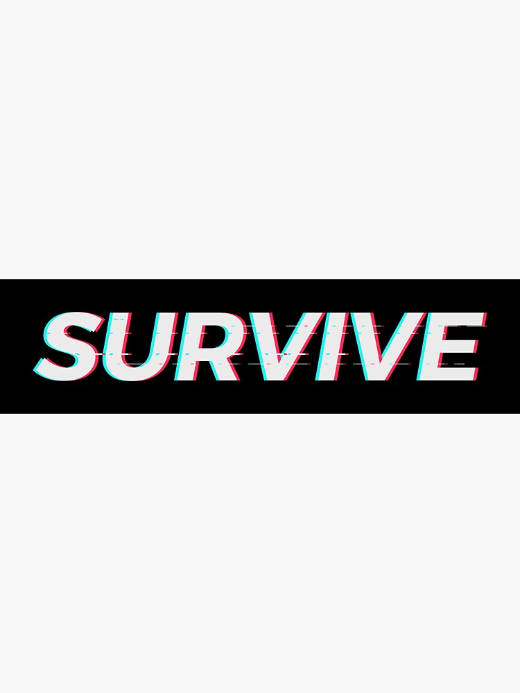 "Survive every day every moment" Sticker for Sale by smarters000 ...