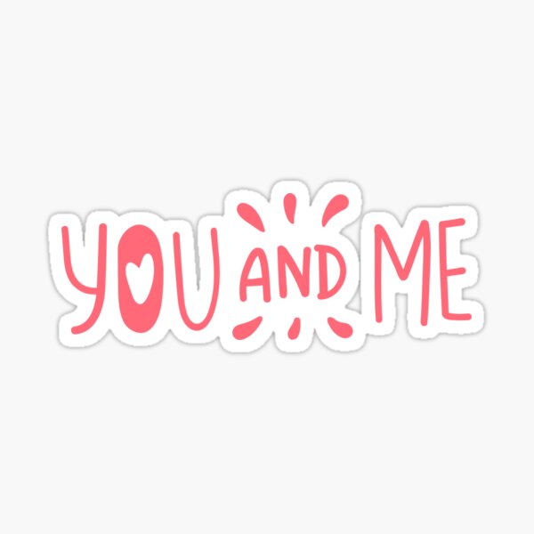 "YOU AND ME LOVE" Sticker for Sale by davidapp | Redbubble