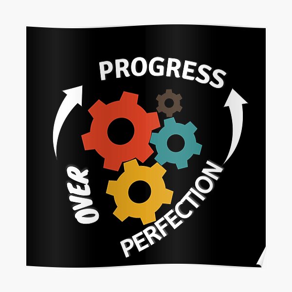 "Progress Over Perfection" Poster for Sale by vaggleTown | Redbubble