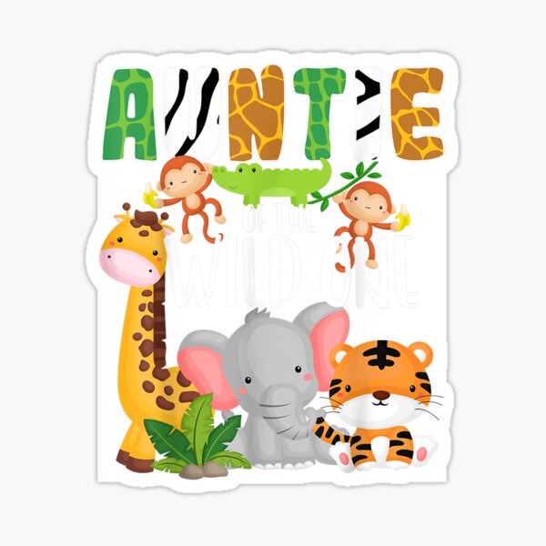 "Auntie of the Wild One Zoo Theme Birthday Safari Animals" Sticker for ...