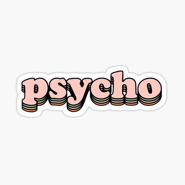 "Psycho" Sticker for Sale by madisonbaber | Redbubble