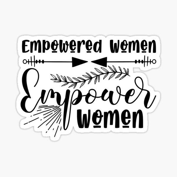 Empowered Women Empower Women Women Empowerment Sticker For Sale By