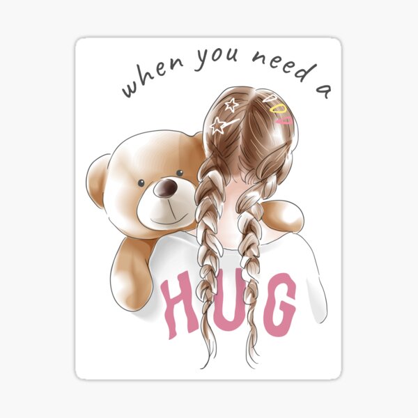 "If You Need A Hug - Girl Hugging A Teddy Bear" Sticker for Sale by ...