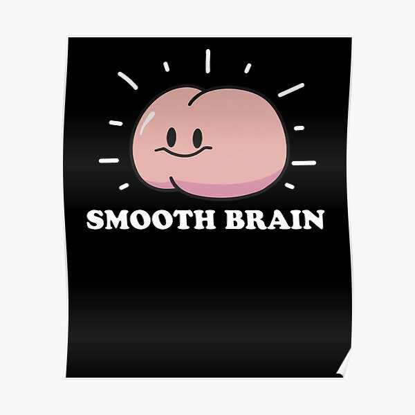 "Haminations - SMOOTH BRAIN" Poster for Sale by genearcum | Redbubble