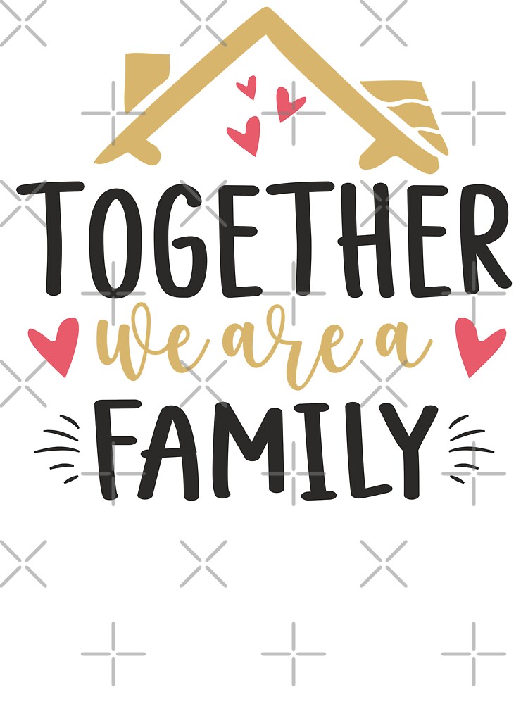 Together We Are Family Quote