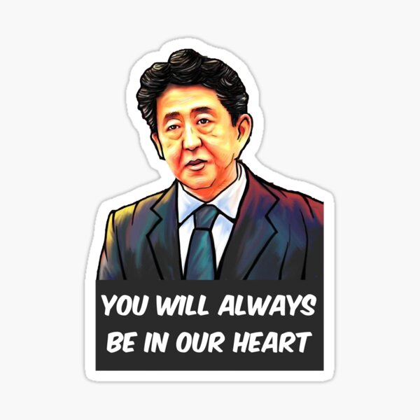 "Shinzo Abe - You will always be in our heart" Sticker for Sale by ...