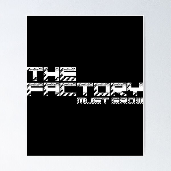 "The Factory Must Grow Factorio Meme Classic " Poster for Sale by ...