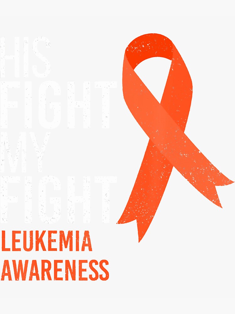 "His Fight Is My Fight Leukemia Cancer Awareness Month Ribbon" Sticker ...