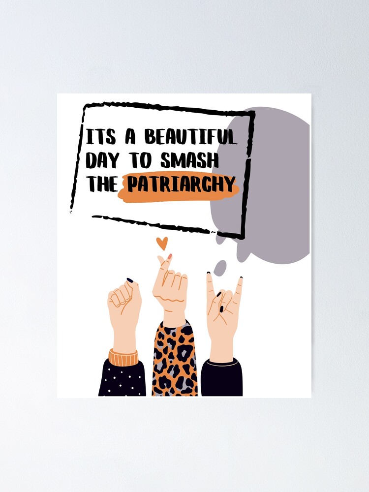 "Its a beautiful day to smash the patriarchy Girl power" Poster for ...