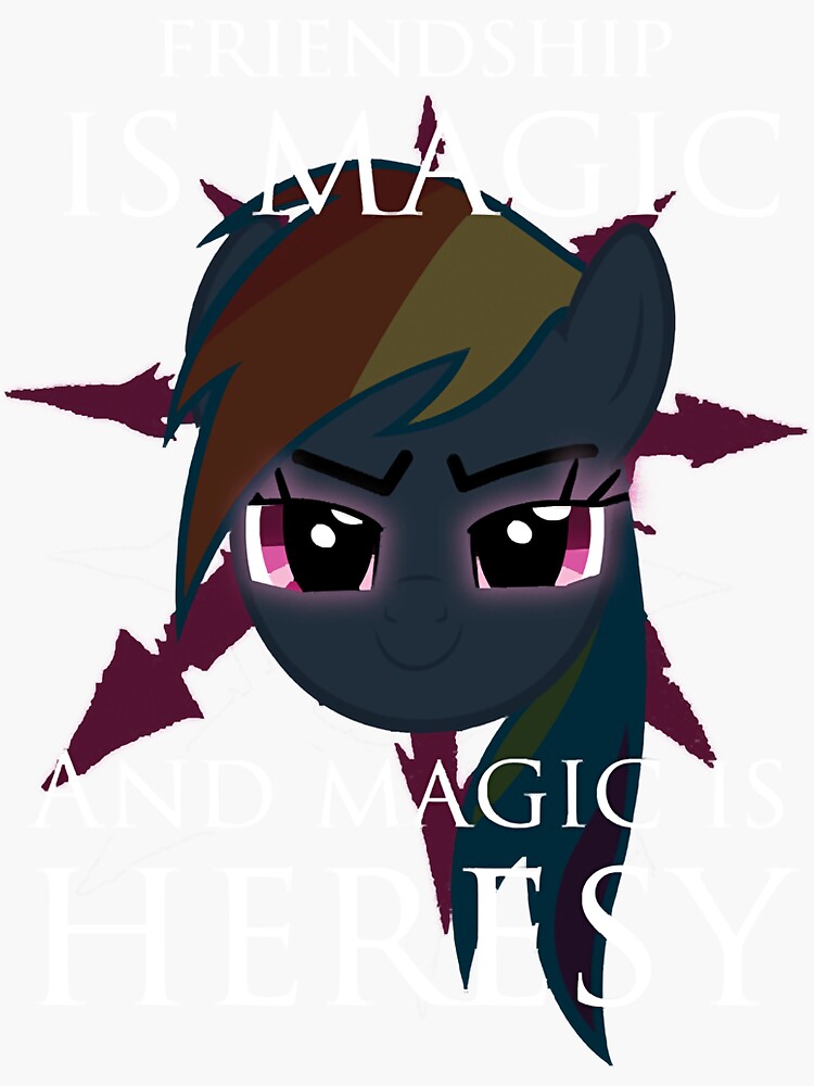 "Friendship is magic, and magic is HERESY!" Sticker for Sale by ...