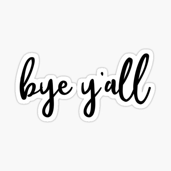 "Bye Y'all" Sticker for Sale by adametzb | Redbubble