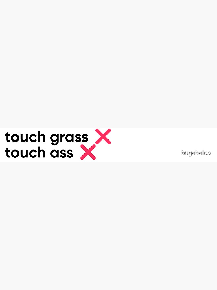 Touch Grass V2 Sticker For Sale By Bugabaloo Redbubble