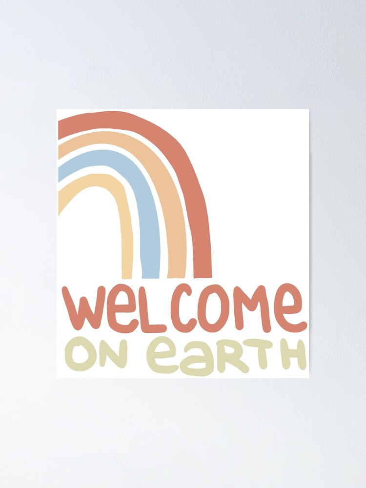 "Welcome on Earth" Poster for Sale by ResiDesign | Redbubble
