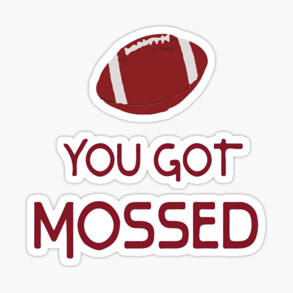 "you got mossed best funny football meme quote " Sticker for Sale by ...