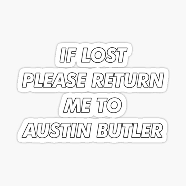 "If Lost Please Return Me To Austin Butler " Sticker for Sale by ...
