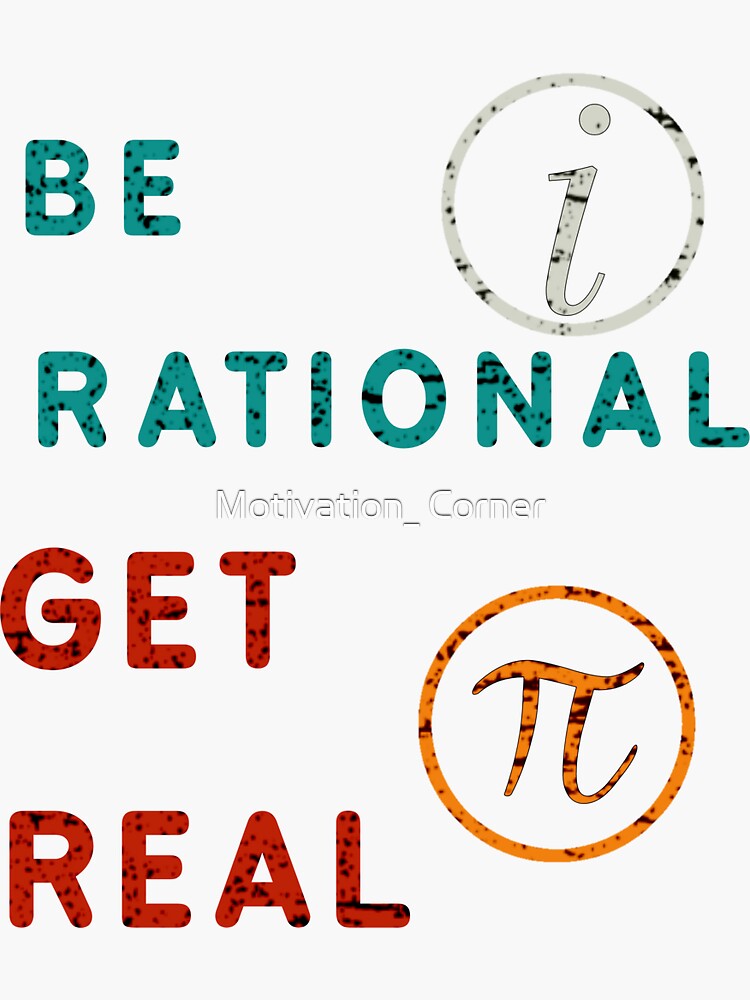 "Be Rational Get Real ." Sticker for Sale by Ayat-Errahmene | Redbubble