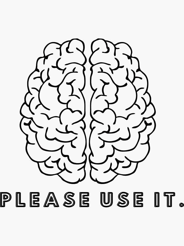 "please use your brain" Sticker for Sale by ALEXOUE | Redbubble