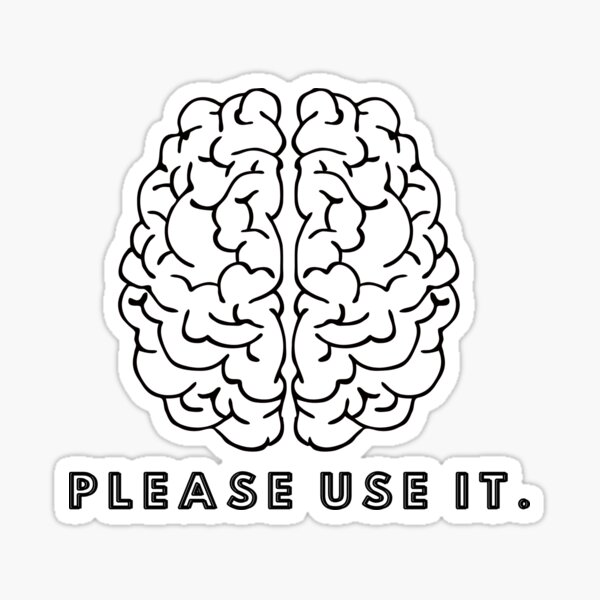 "please use your brain" Sticker for Sale by ALEXOUE | Redbubble