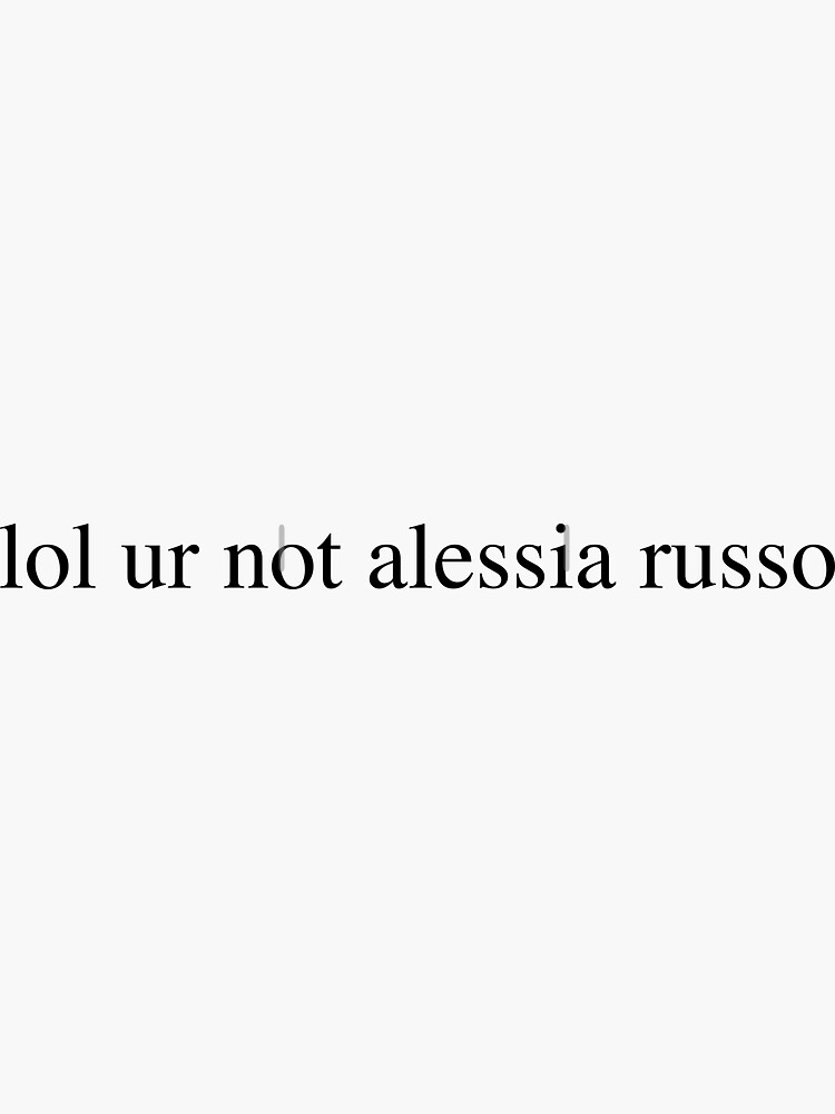 "lol ur not alessia russo" Sticker for Sale by lexashaught | Redbubble