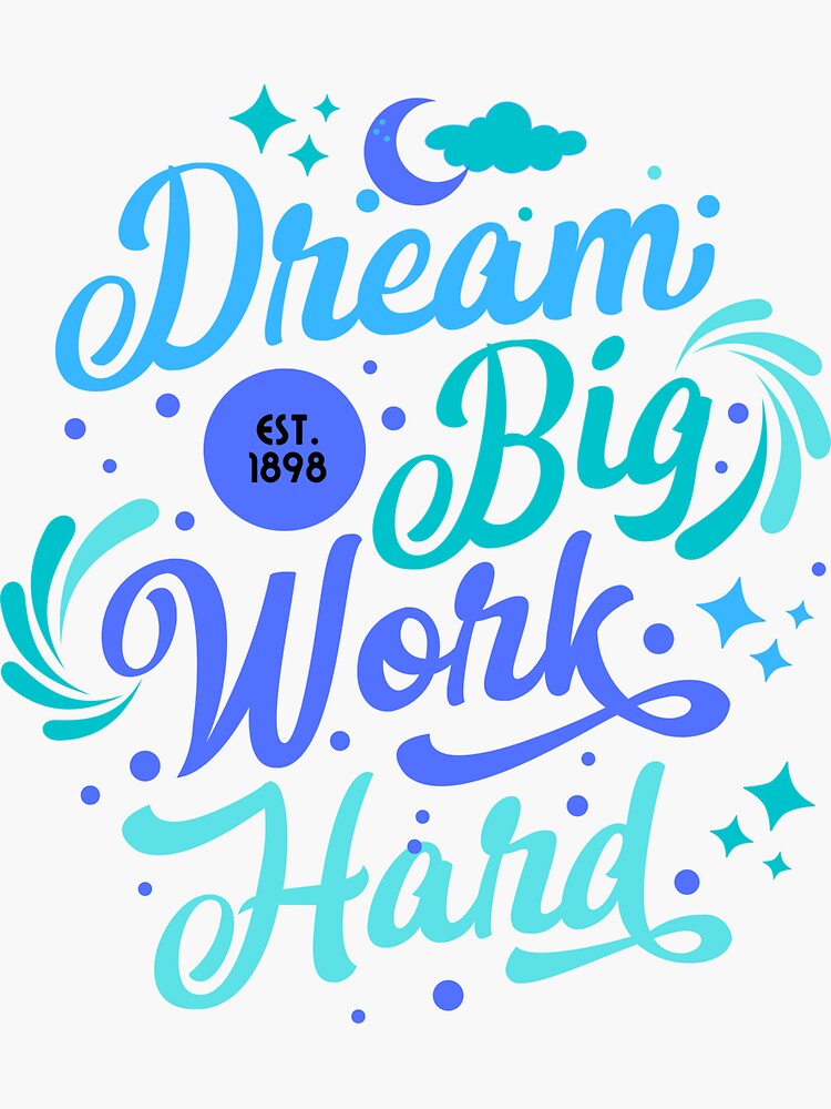 "Dream Big Work Hard " Sticker for Sale by willi-Art | Redbubble