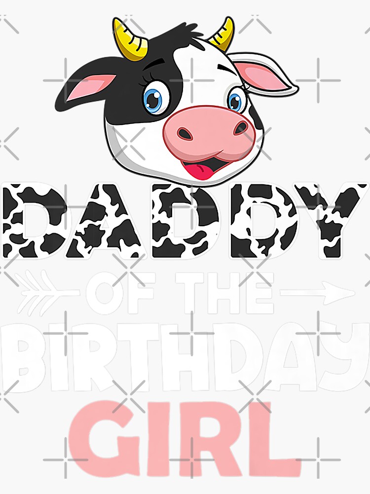 "Daddy Of The Birthday Girl Cows Farm Cow Lover Dad" Sticker for Sale ...