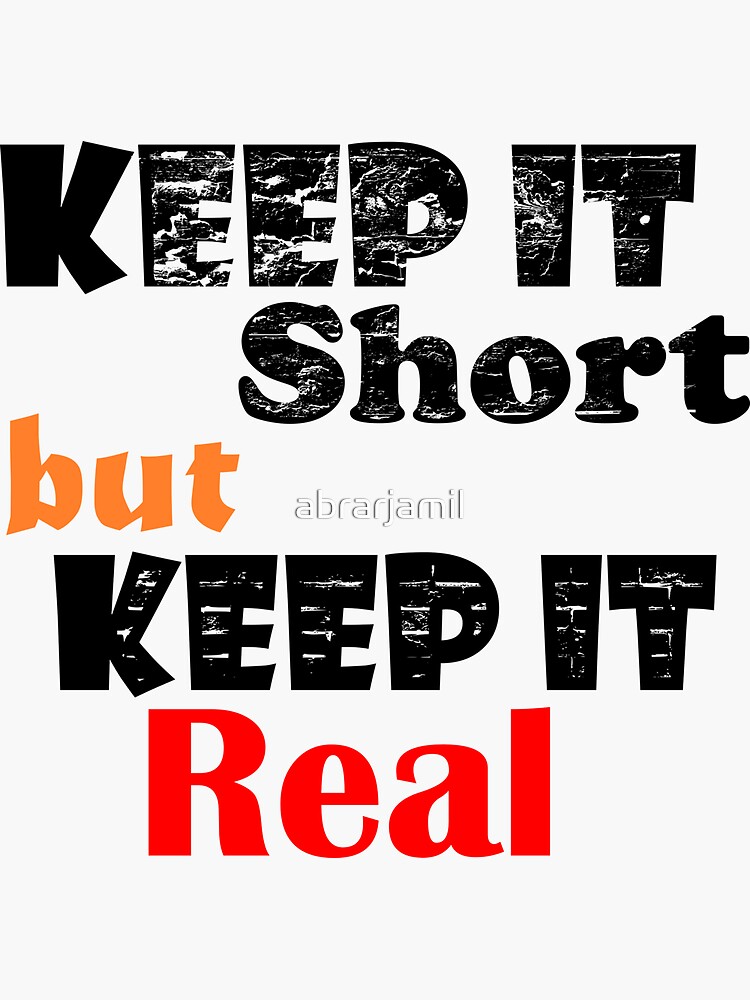 "Keep It Short But Keep It Real" Sticker for Sale by abrarjamil | Redbubble