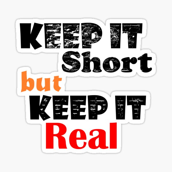 "Keep It Short But Keep It Real" Sticker for Sale by abrarjamil | Redbubble
