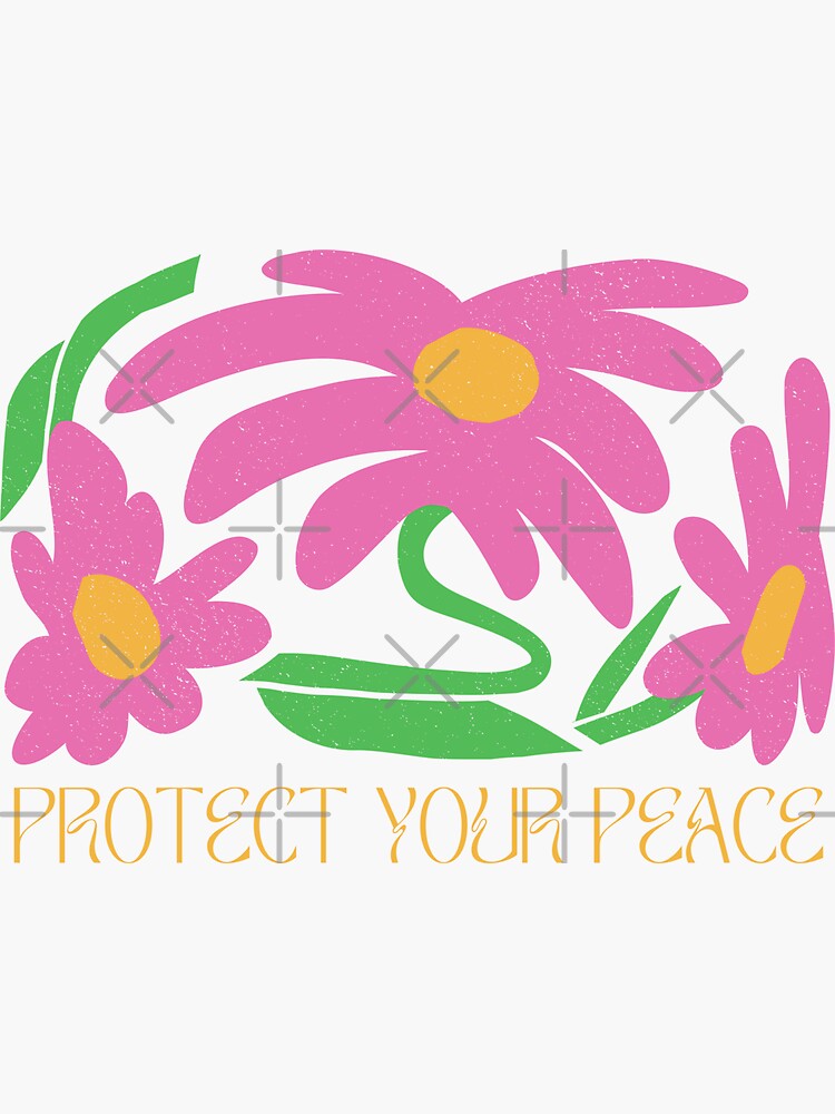 "Protect Your Peace Flowers" Sticker for Sale by takecareco | Redbubble