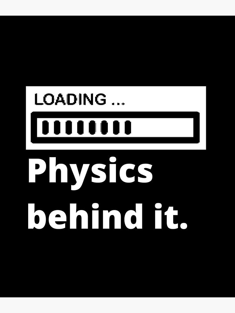 "Loading the Physics behind it - funny stylish physics quote" Art Print ...
