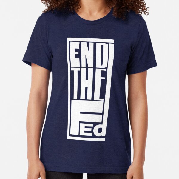 End The Fed T-Shirts | Redbubble