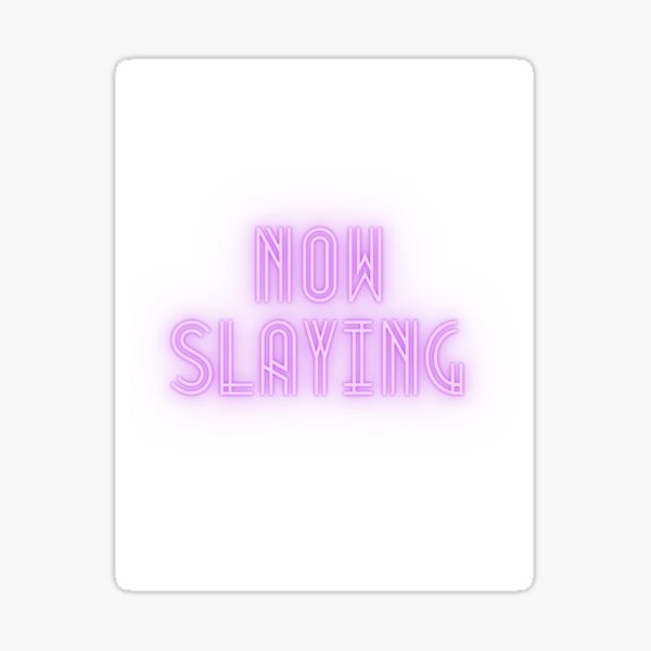 "now slaying // " Sticker for Sale by TheRabbitHole- | Redbubble